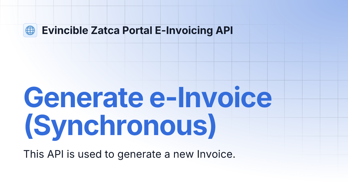 Generate e-Invoice (Synchronous) | Evincible Zatca Portal E-Invoicing API