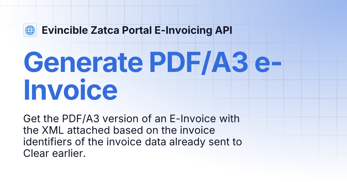 Generate PDF/A3 e-Invoice | Evincible Zatca Portal E-Invoicing API